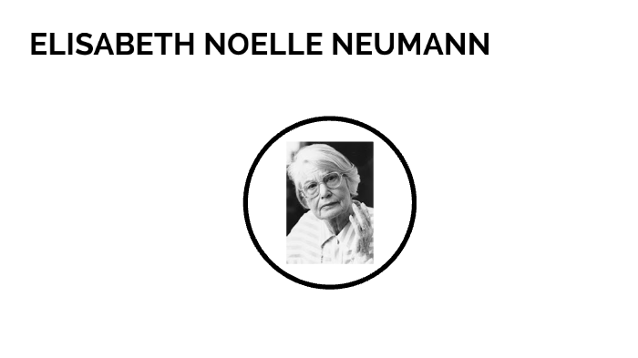 ELISABETH NOELLE NEUMANN by Kevin Yordi Montero Herrera on Prezi