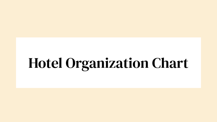 Hotel Organization Chart by Aira mariz Aquino on Prezi