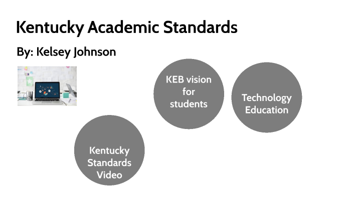 Kentucky Academic Standards by kelsey johnson on Prezi