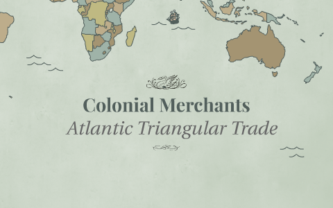 Colonial Merchants by Henry Hammond on Prezi