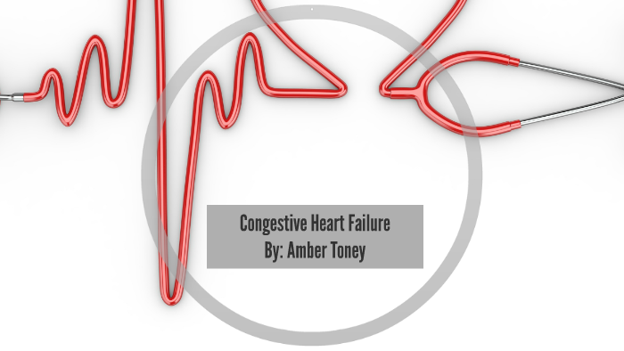Congestive Heart Failure by Amber Toney on Prezi