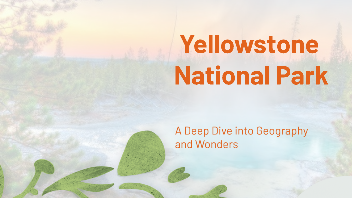 Exploring Yellowstone National Park by Emily Howey on Prezi