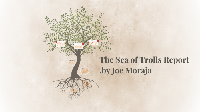 The Sea of Trolls Report by William Moraja on Prezi