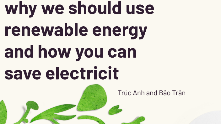 why we should use renewable energy and how you can save electricit by ...