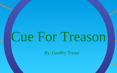 Cue For Treason Mind Map by colin parent on Prezi