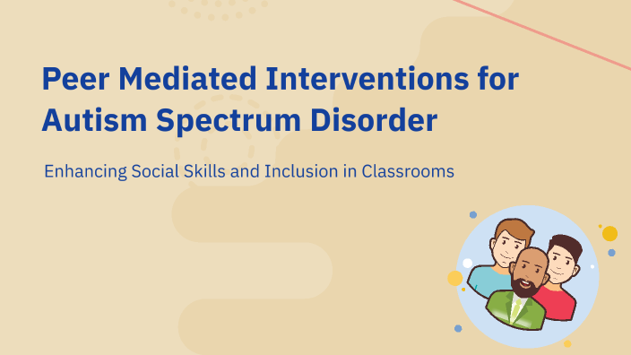 Peer Mediated Interventions for Autism Spectrum Disorder by Deeksha ...