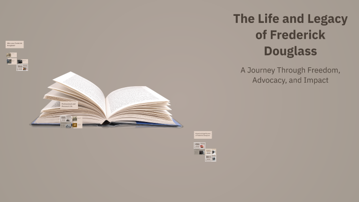 The Life and Legacy of Frederick Douglass by shayli sevugan on Prezi