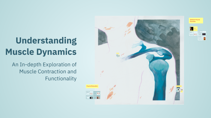 Understanding Muscle Dynamics by ABILASHINI FELISHA on Prezi