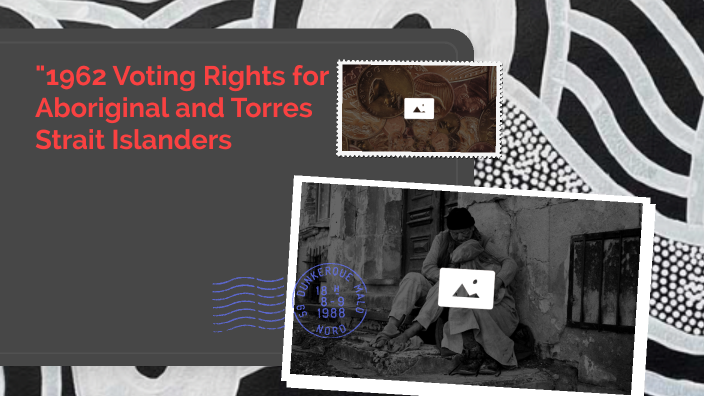"1962 Voting Rights for Aboriginal and Torres Strait Islanders: A ...