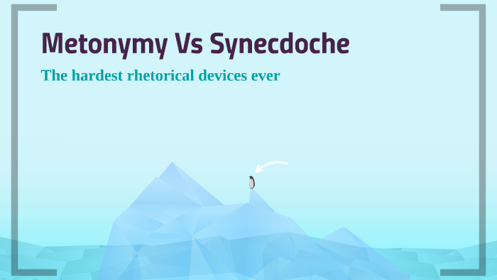 Metonymy Vs Synecdoche by aaron hardy on Prezi