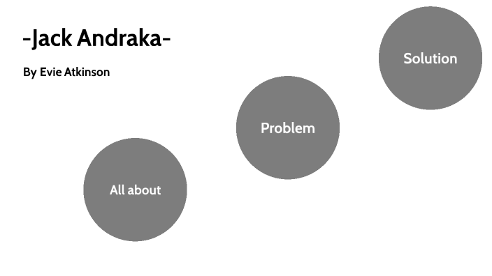 Jack Andraka- Genevieve Atkinson by Genevieve Atkinson on Prezi