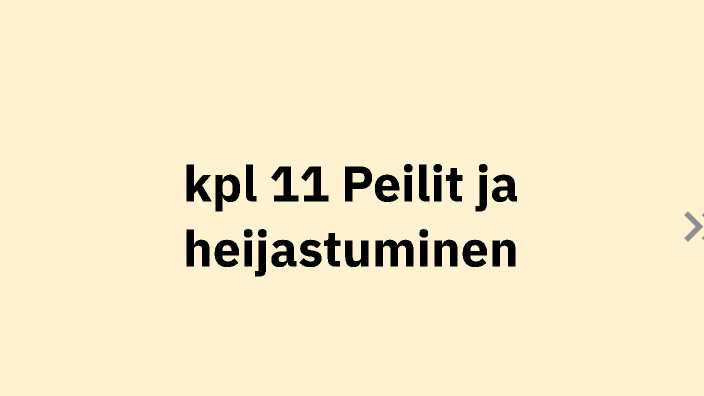 kpl 11 Peilit ja heijastuminen by Oona Emilia Iivonen on Prezi
