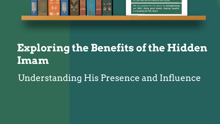 Exploring the Benefits of the Hidden Imam by Susan Amin on Prezi