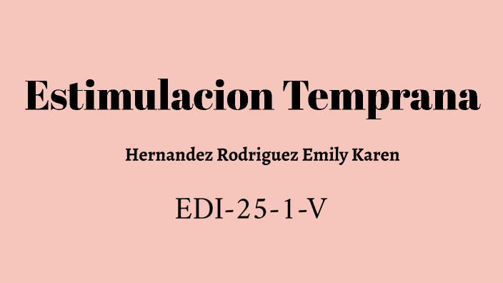 Estimulación Temprana by Emily Hernandez on Prezi