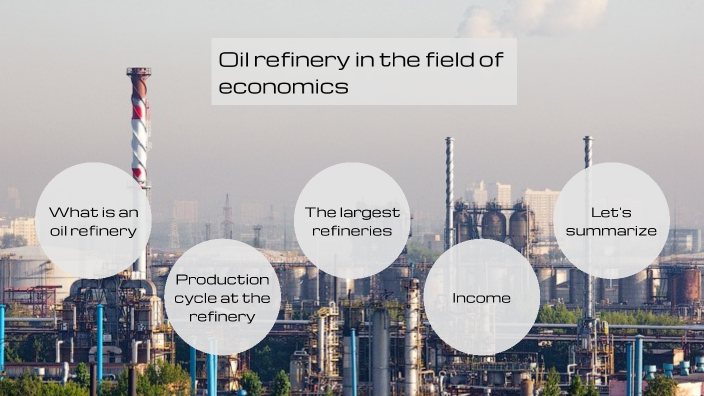 Oil refinery in the field of economics by Evgeny Aleshin on Prezi