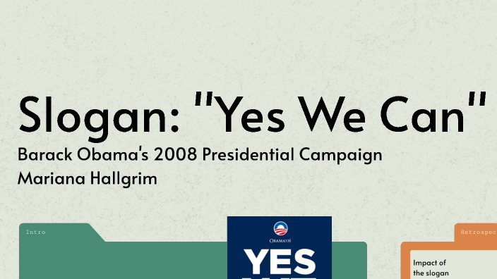 Slogan: "Yes We Can" by Mariana Hallgrim on Prezi