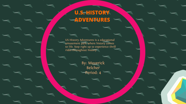 U.S History Theme Park Final Project by Maverick Belcher on Prezi