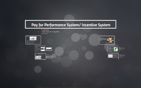 Pay for Performance System/ Incentive System by Analie Javier