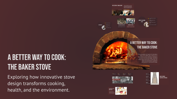 A Better Way to Cook: The Baker Stove by chadwik boseman on Prezi