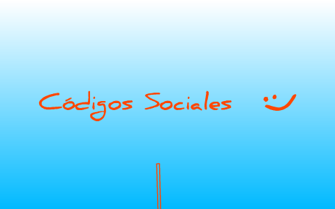 Códigos sociales by daniela torres on Prezi
