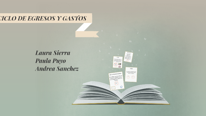 CICLO DE EGRESOS Y GASTOS by Andrea Sanchez on Prezi