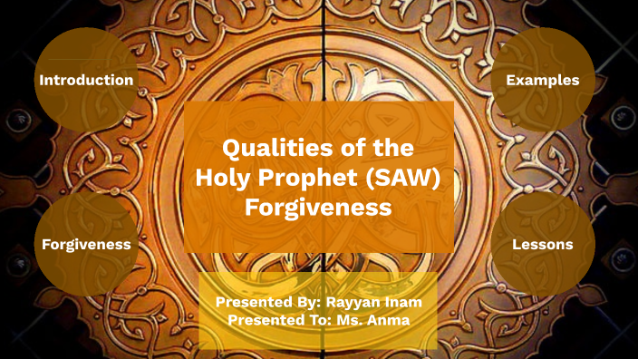 Qualities of the Holy Prophet (SAW) - Forgiveness by Rayyan Inam on Prezi