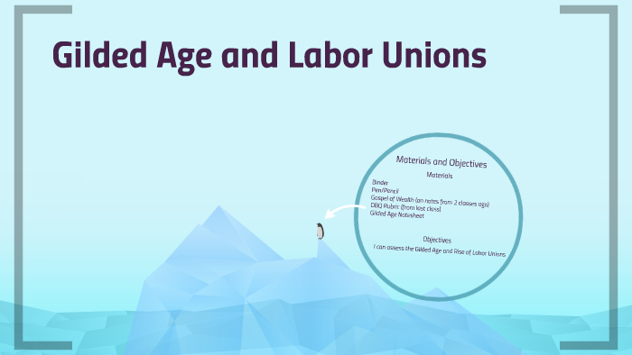Gilded Age and Labor Unions by Matt Baker on Prezi