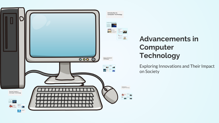 Advancements in Computer Technology by Arez on Prezi