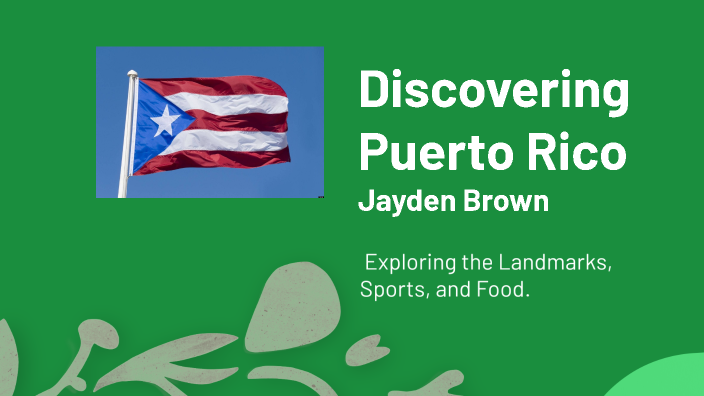 Discovering Puerto Rico by jayden b on Prezi