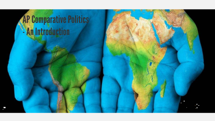 AP Comparative Government - An Introduction 2022 by Michael Ungar on Prezi