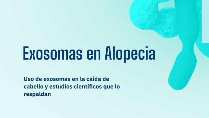 Exosomas en Alopecia by Tania Cazar on Prezi