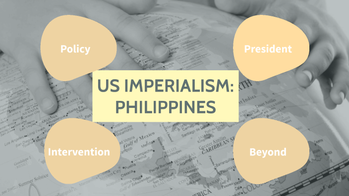 US IMPERIALISM: PHILIPPINES by Danielle Bergstrom on Prezi
