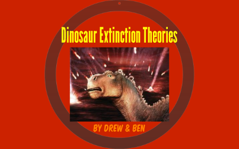Dinosaur Extinction Theories by Drew Borbely on Prezi