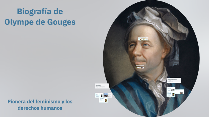 Biografía de Olympe de Gouges by te pusiste nerviosa palacios on Prezi