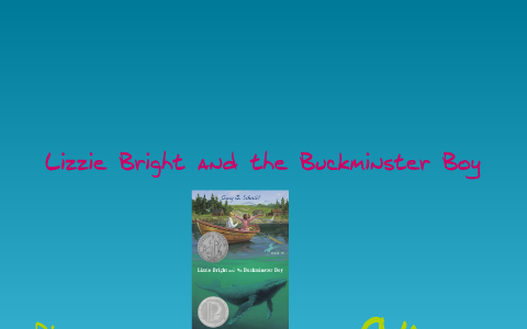 Lizzie bright and the buckminster boy by Malea Dickerson on Prezi