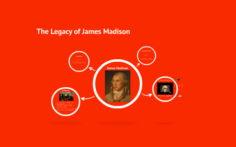 The Legacy of James Madison by Cole Carter on Prezi