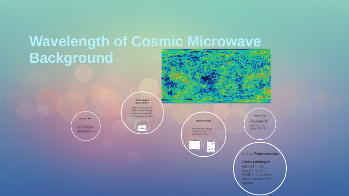 Wavelength of Cosmic Microwave Background by Paul Gale on Prezi