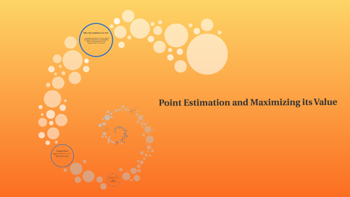 Point Estimation and Maximizing its Value by Ryan Voss on Prezi