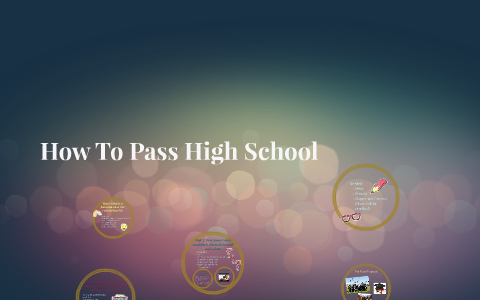 How To Pass High School by Alison Tinker on Prezi