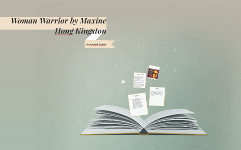 Woman Warrior by Maxine Hong Kingston by Kandrel Peeples on Prezi