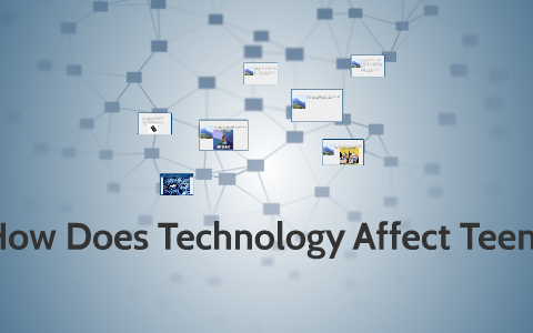 How Does Technology Affect Teens by Ronald Coffman on Prezi
