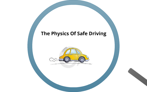 The Physics Of Safe Driving by Omar Nasser on Prezi