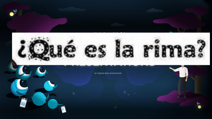 LA RIMA Y LA LUZ by yozgarts on Prezi