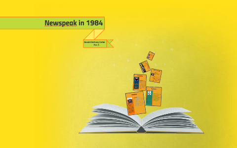 Newspeak in 1984 by Anthony Carter on Prezi