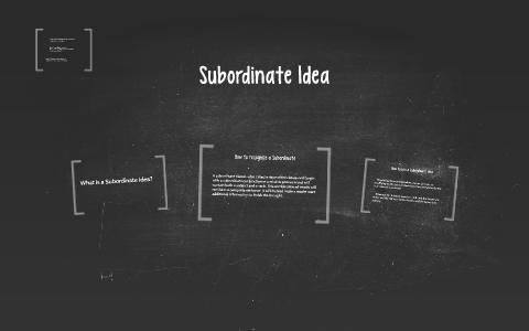 Subordinate Idea by Eben Campas on Prezi