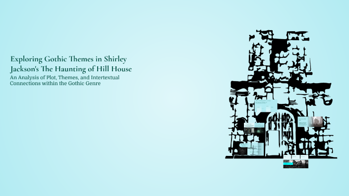 Exploring Gothic Themes in Shirley Jackson's The Haunting of Hill House ...