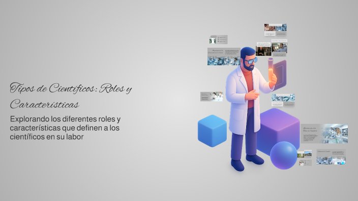 Tipos de Científicos: Roles y Características by Wilfre Cuellar on Prezi