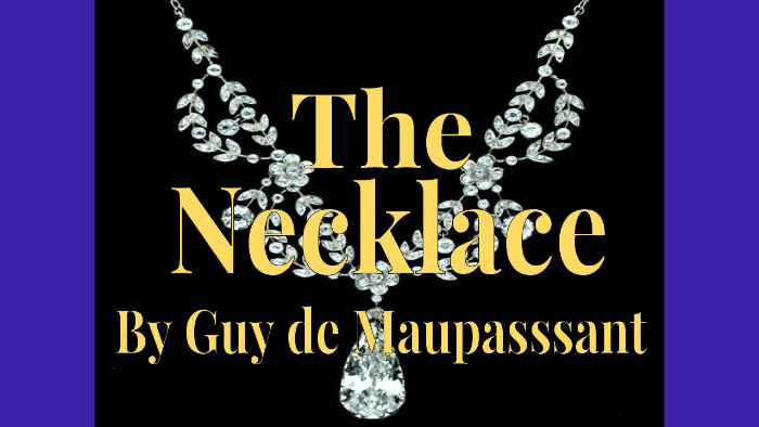 The Necklace by Guy de Maupassant by Hannah Williams on Prezi