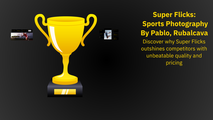 Super Flicks: Elevating Sports Photography by PABLO RUBALCAVA on Prezi