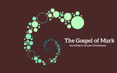 The Gospel of Mark by Jacques Charboneau on Prezi